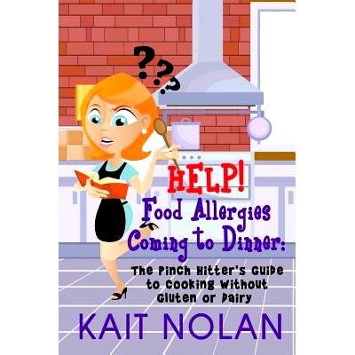 预订 HELP! Food Allergies Coming To Dinner: The Pinch Hitter’s Guide To Cooking Without Gluten or Dairy: 9781508434917