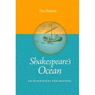 预订 Shakespeare’s Ocean: An Ecocritical Exploration 莎士比亚的海洋:生态批评学探索: 9780813941240