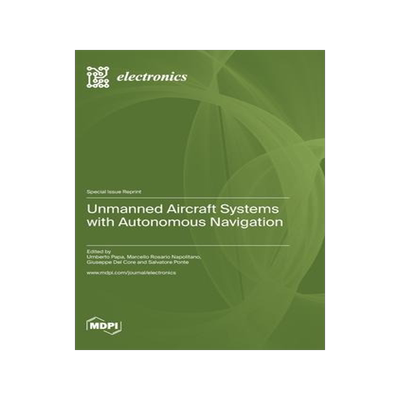 [预订]Unmanned Aircraft Systems with Autonomous Navigation 9783036580524