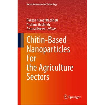 预订 Chitin-Based Nanoparticles for the Agriculture Sectors 用于农业部门的基于甲壳素的纳米颗粒 9789819609192
