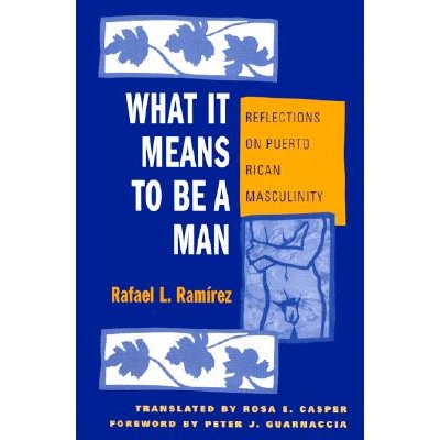预订 What it Means to be a Man: Reflections on Puerto Rican Masculinity: 9780813526614