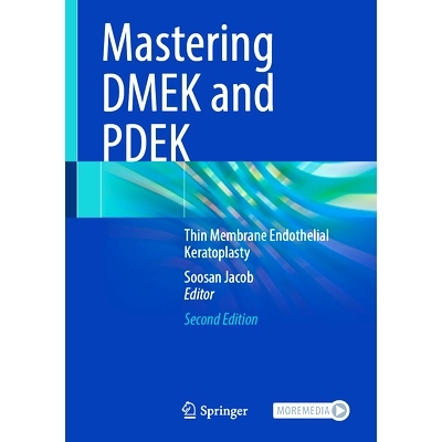预订 Mastering DMEK and PDEK: Thin Membrane Endothelial Kera*lasty 掌握 DMEK 与 PDEK：薄膜内皮角膜移植术 第2版: 978981