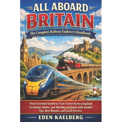 预订 All Aboard Britain: The Complete Railway Explorer’s Handbook 9798246866566