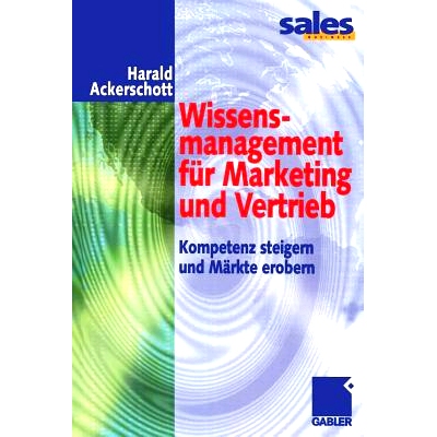 预订 Wissensmanagement für Marketing und Vertrieb: Kompetenz steigern und Märkte erobern: 9783322823250