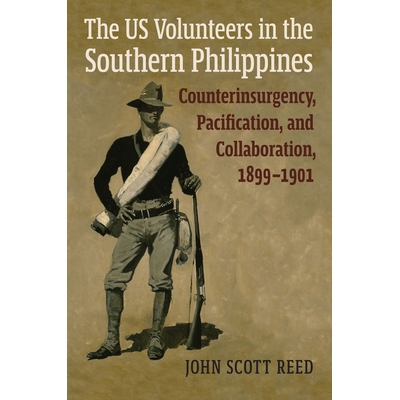 预订 The Us Volunteers in the Southern Philippines: Counterinsurgency, Pacification, and Collaboration, 1899-1901: 97807