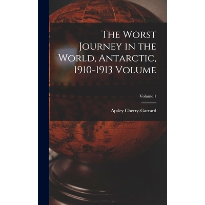 预订 The Worst Journey in the World, Antarctic, 1910-1913 Volume; Volume 1: 9781016290043