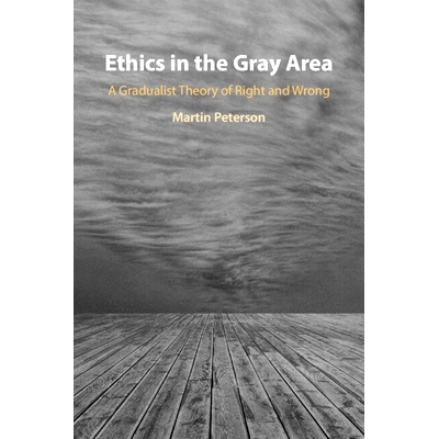 预订 Ethics in the Gray Area: A Gradualist Theory of Right and Wrong 灰色区域的伦理：是非的渐进理论: 9781009336796