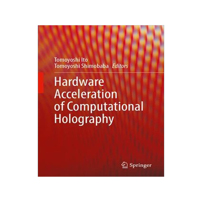 [预订]Hardware Acceleration of Computational Holography 9789819919376