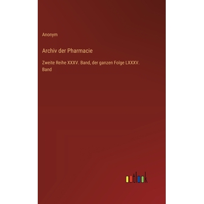 预订 Archiv der Pharmacie: Zweite Reihe XXXV. Band, der ganzen Folge LXXXV. Band: 9783368555351