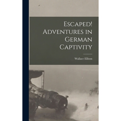 预订 Escaped! Adventures in German Captivity 9781017329582