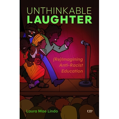 预订 Unthinkable Laughter: (Re)Imagining Anti-Racist Education 不可思议的笑声：（重新）想象反种族主义教育: 9781487551070