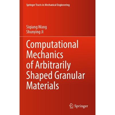 预订 Computational Mechanics of Arbitrarily Shaped Granular Materials 任意形状颗粒材料的计算力学 9789819999293