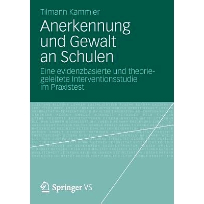 预订 Anerkennung und Gewalt an Schulen: Eine evidenzbasierte und theoriegeleitete Interventionsstudie im Praxistest 校园