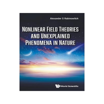 [预订]Nonlinear Field Theories and Unexplained Phenomena in Nature 9789811264115