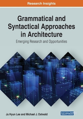 【预订】Grammatical and Syntactical Approaches in Architecture: Emerging Research and Opportunities