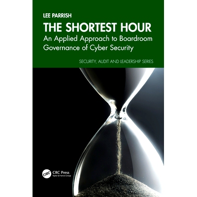预订 The Shortest Hour: An Applied Approach to Boardroom Governance of Cyber Security *短的一小时：网络安全董事会治理的