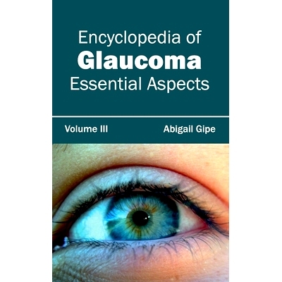 预订 Encyclopedia of Glaucoma: Volume III (Essential Aspects) 青光眼百科全书：第三卷（实质内容）: 9781632421500