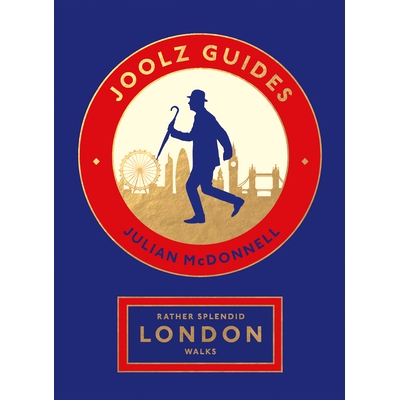 预订 Rather Splendid London Walks: Joolz Guides’ Quirky and Informative Walks Through the World’s Greatest Capital Cit