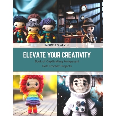 预订 Elevate Your Creativity: Book of Captivating Amigurumi Doll Crochet Projects: 9798876213174