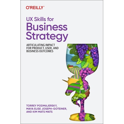 预订 UX Skills for Business Strategy: Articulating Impact for Product, User, and Business Outcomes 9781098177874