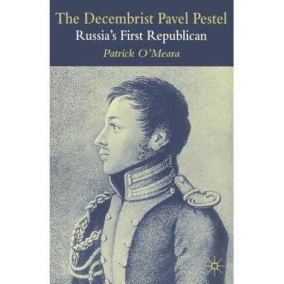 预订 The Decembrist Pavel Pestel: Russia’s First Republican: 9781349430789