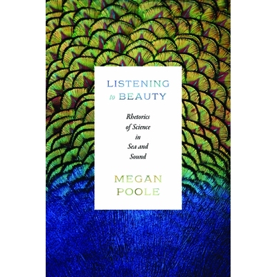 预订 Listening to Beauty: Rhetorics of Science in Sea and Sound 聆听美：《海与声》中的科学修辞: 9780226842875