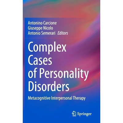 预订 Complex Cases of Personality Disorders: Metacognitive Interpersonal Therapy 人格障碍的复杂案例：元认知人际关系疗法: