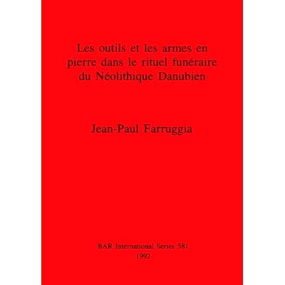 预订 Les outils et les armes en pierre dans le rituel funéraire du Néolithique Danubien 多瑙河新石器时代丧葬仪式中的石