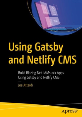 【预订】Using Gatsby and Netlify CMS: Build Blazing Fast Jamstack Apps Using Gatsby and Netlify CMS