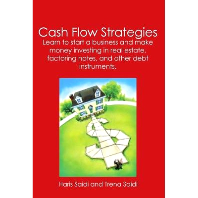 预订 Cash Flow Strategies: Learn to start a business and make money investing in real estate, factoring notes, and other