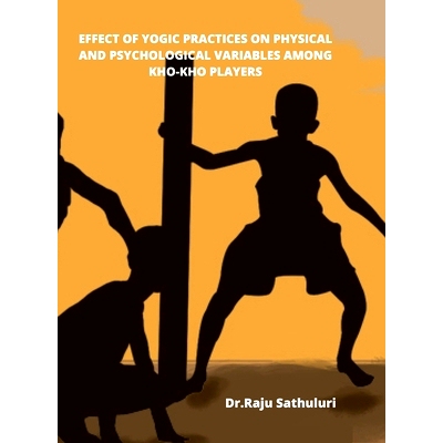 预订 Effect of Yogic Practices on Physical and Psychological Variables Among Kho-Kho Players: 9781458347565