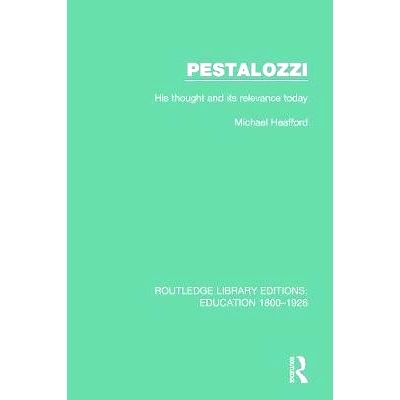 预订 Pestalozzi: His Thought and its Relevance Today 佩斯塔罗齐：他的思想及其今天的意义: 9781138217157