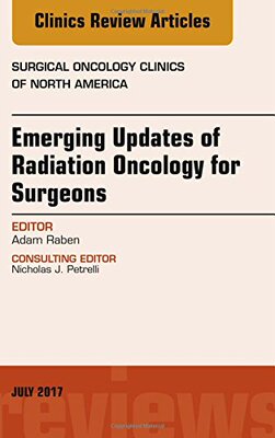 【预订】Emerging Updates of Radiation Oncology for Surgeons, An Issue of Surgical Oncology Clinics of North America