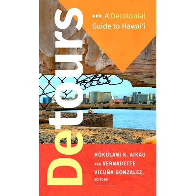 预订 Detours: A Decolonial Guide to Hawai’i 绕道而行：夏威夷殖民地指南: 9781478006497