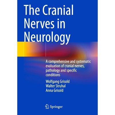 预订 The Cranial Nerves in Neurology: A comprehensive and systematic evaluation of cranial nerves, pathology and specifi