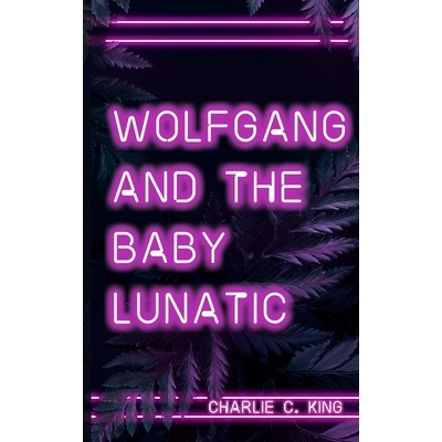 预订 Wolfgang & The Baby Lunatic: 9781739949815