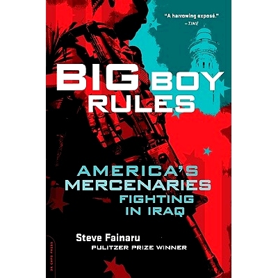 预订 Big Boy Rules: America’s Mercenaries Fighting in Iraq: 9780306818387