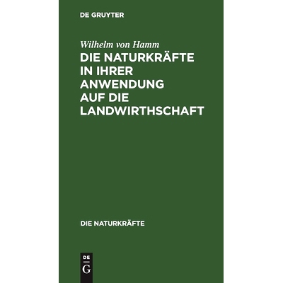 预订 Die Naturkräfte in ihrer Anwendung auf die Landwirthschaft: 9783486724745