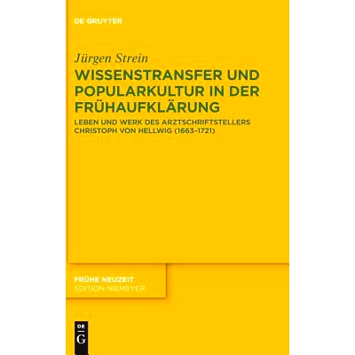 预订 Wissenstransfer und Popularkultur in der Frühaufklärung: Leben und Werk des Arztschriftstellers Christoph von Hel