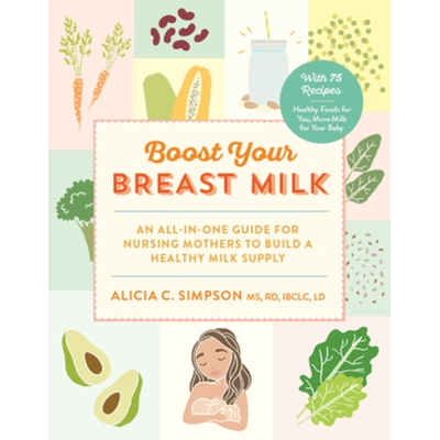 预订 Boost Your Breast Milk: An All-in-One Guide for Nursing Mothers to Build a Healthy Milk Supply 增加母乳：哺乳母亲建