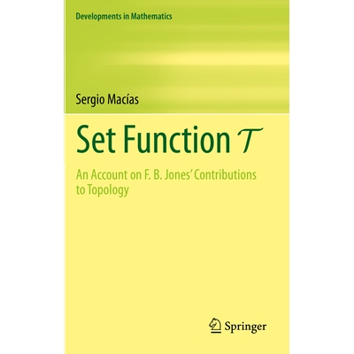 预订 Set Function T An Account on F. B. Jones’ Contributions to Topology 设置功能 T：F.B.琼斯对拓扑学的贡献 97830306508