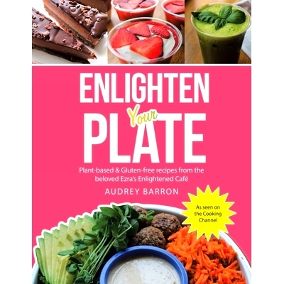 预订 Enlighten Your Plate: Plant-Based & Gluten-Free Recipes from the Beloved Ezra’s Enlightened Café: 9798765238462