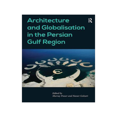 预订 Architecture and Globalisation in the Persian Gulf Region
