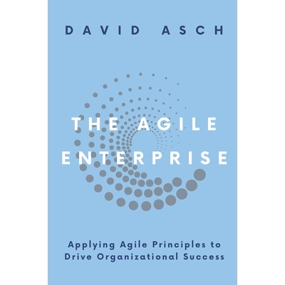 预订 The Agile Enterprise: Applying Agile Principles to Drive Organizational Success 敏捷企业：应用敏捷原则推动组织成功: