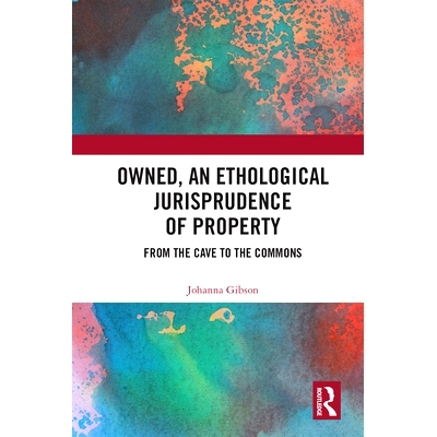 预订 Owned, An Ethological Jurisprudence of Property: From the Cave to the Commons 拥有的、行为学财产法学：从洞穴到公众: