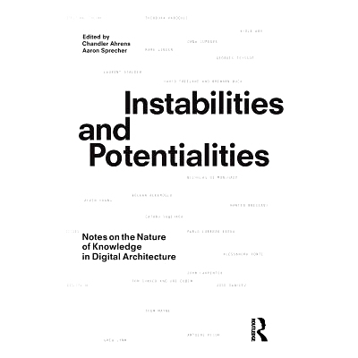 预订 Instabilities and Potentialities: Notes on the Nature of Knowledge in Digital Architecture 不稳定和潜力：数字架构中