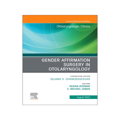 [预订]Gender Affirmation Surgery in Otolaryngology, an Issue of Otolaryngologic Clinics of North America