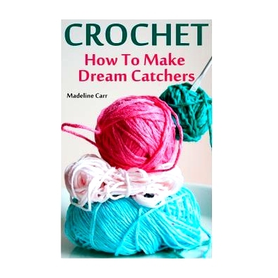 预订 Crochet: How To Make Dream Catchers: 9781539562627
