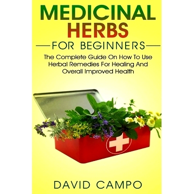 预订 Medicinal Herbs for Beginners: The Complete Guide on How to Use Herbal Remedies for Healing and Overall Improved He
