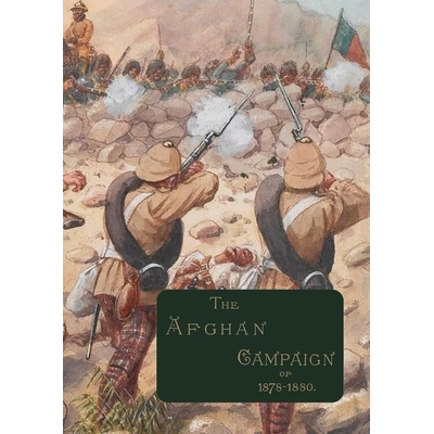 预订 The Afghan Campaigns of 1878 1880: Compiled from Official and Private Sources. HISTORICAL & BIOGRAPHICAL DIVISIONS: